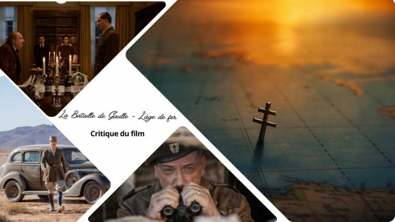 La Bataille de Gaulle - L’âge de fer - Critique du film